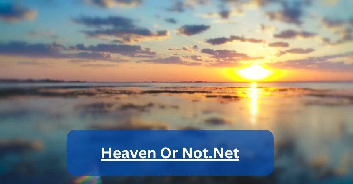Heaven Or Not.Net – Your Guide To The Afterlife!