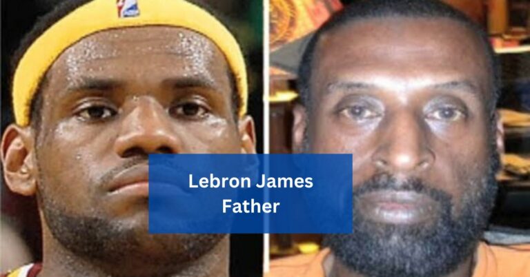 Exploring The Mystery Of “Lebron James Father”!