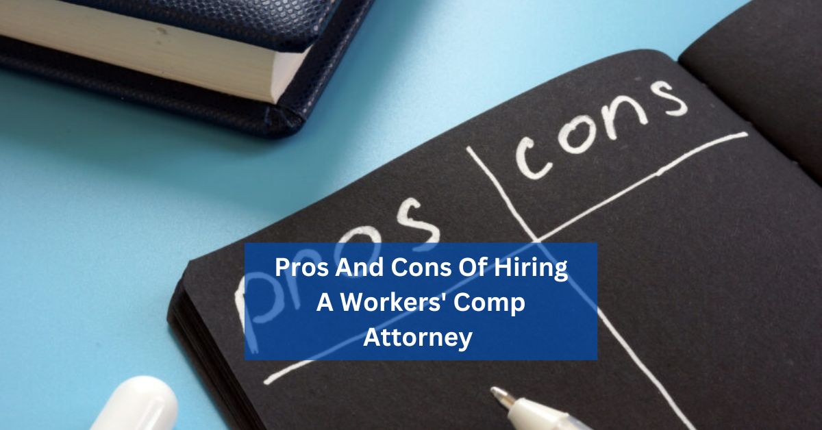 Pros And Cons Of Hiring A Workers' Comp Attorney