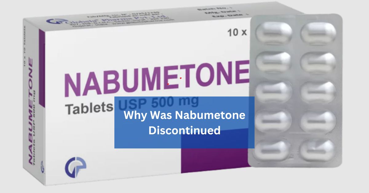 Why Was Nabumetone Discontinued – Understanding The Decision Behind The ...