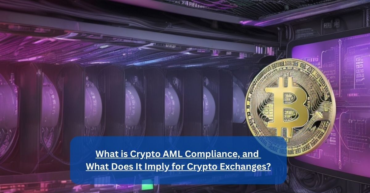 What is Crypto AML Compliance, and What Does It Imply for Crypto ...